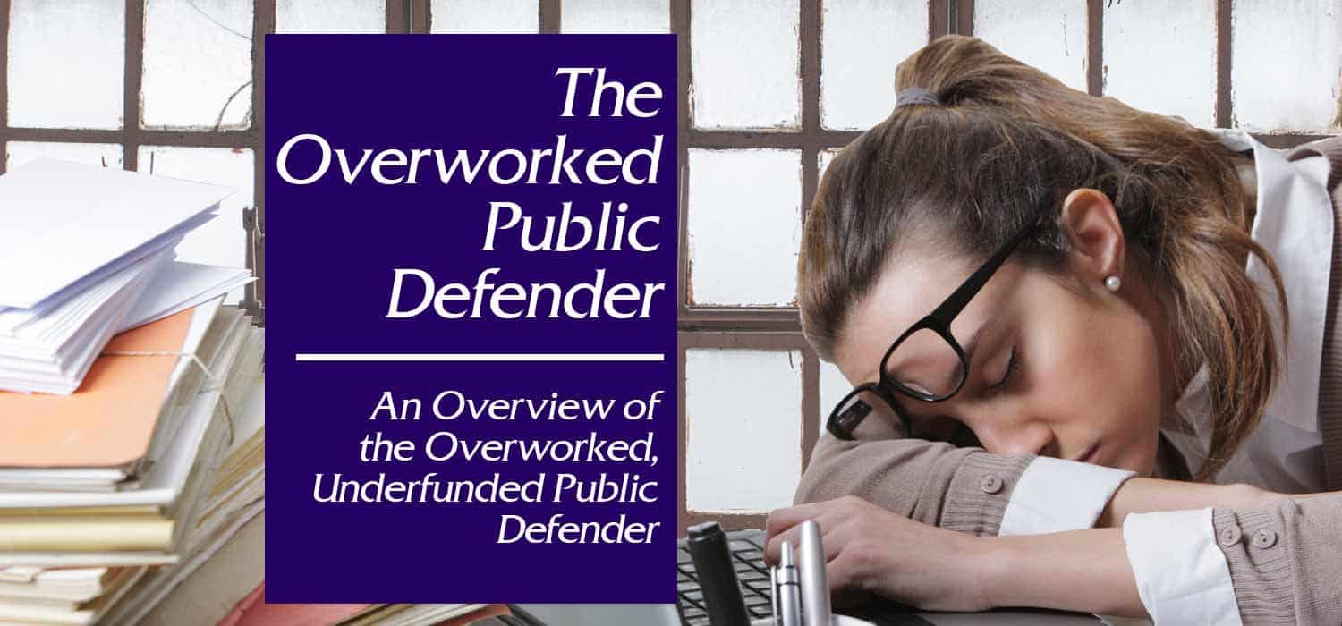 The Sad State of the Public Defender in America - Houston Criminal Lawyers